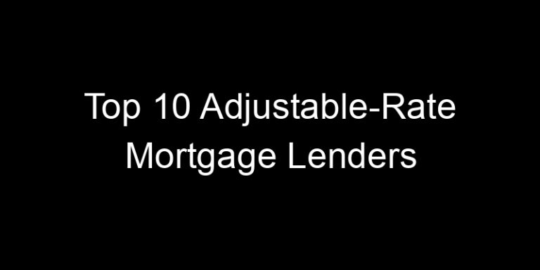 Top 10 Adjustable-Rate Mortgage Lenders | DANDAN10