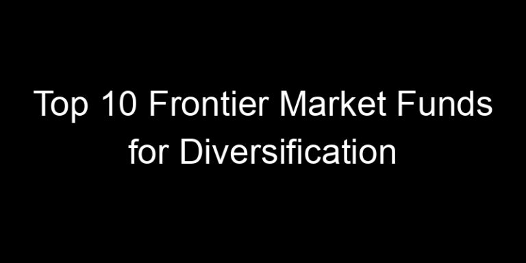 Top 10 Frontier Market Funds for Diversification | DANDAN10
