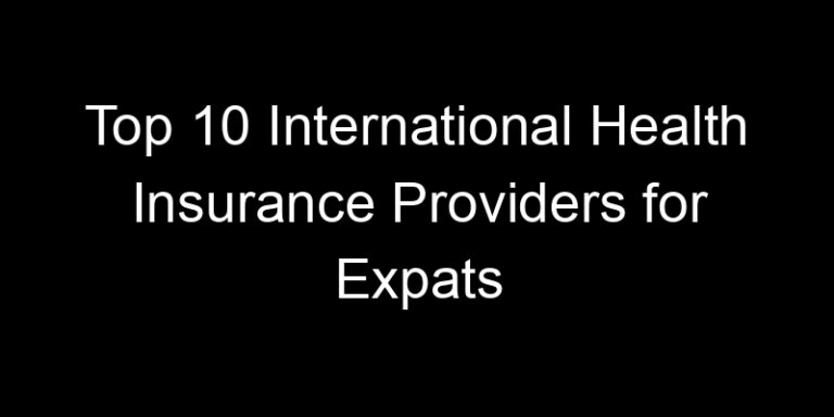 Top 10 International Health Insurance Providers for Expats | DANDAN10