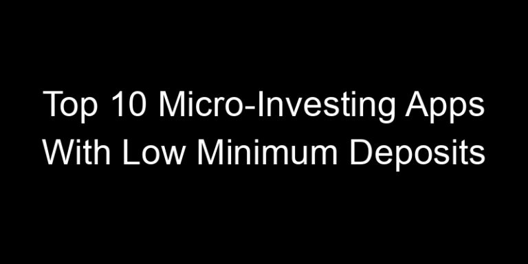 Top 10 Micro-Investing Apps With Low Minimum Deposits | DANDAN10