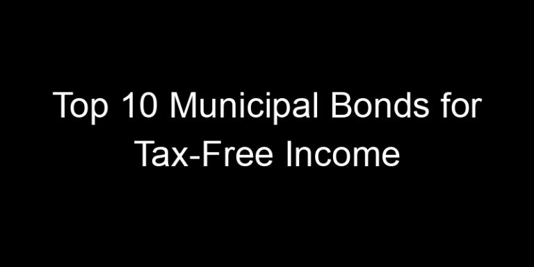 Top 10 Municipal Bonds for Tax-Free Income | DANDAN10