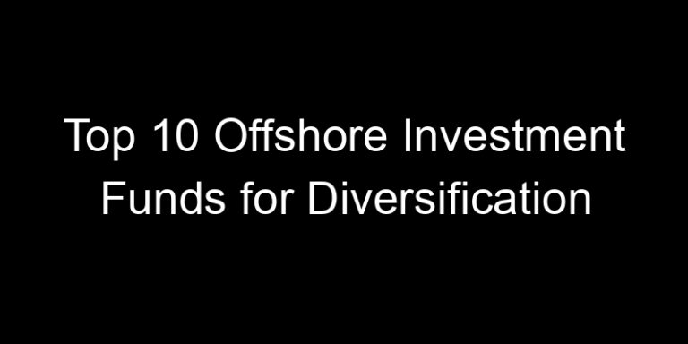 Top 10 Offshore Investment Funds for Diversification | DANDAN10