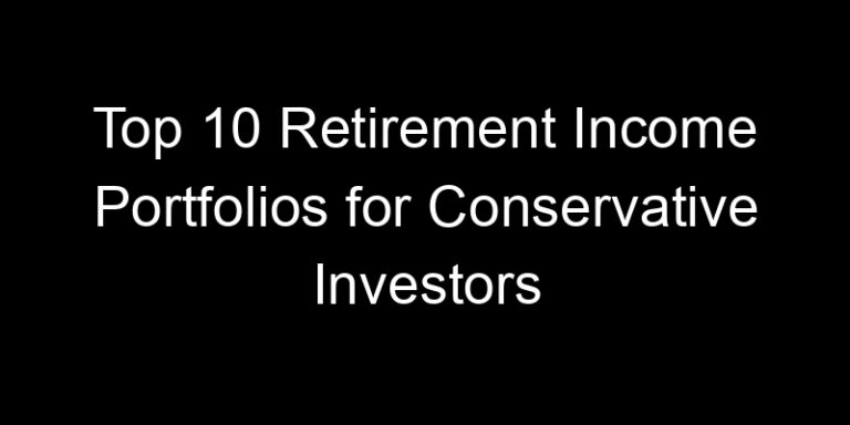 Top 10 Retirement Income Portfolios for Conservative Investors | DANDAN10